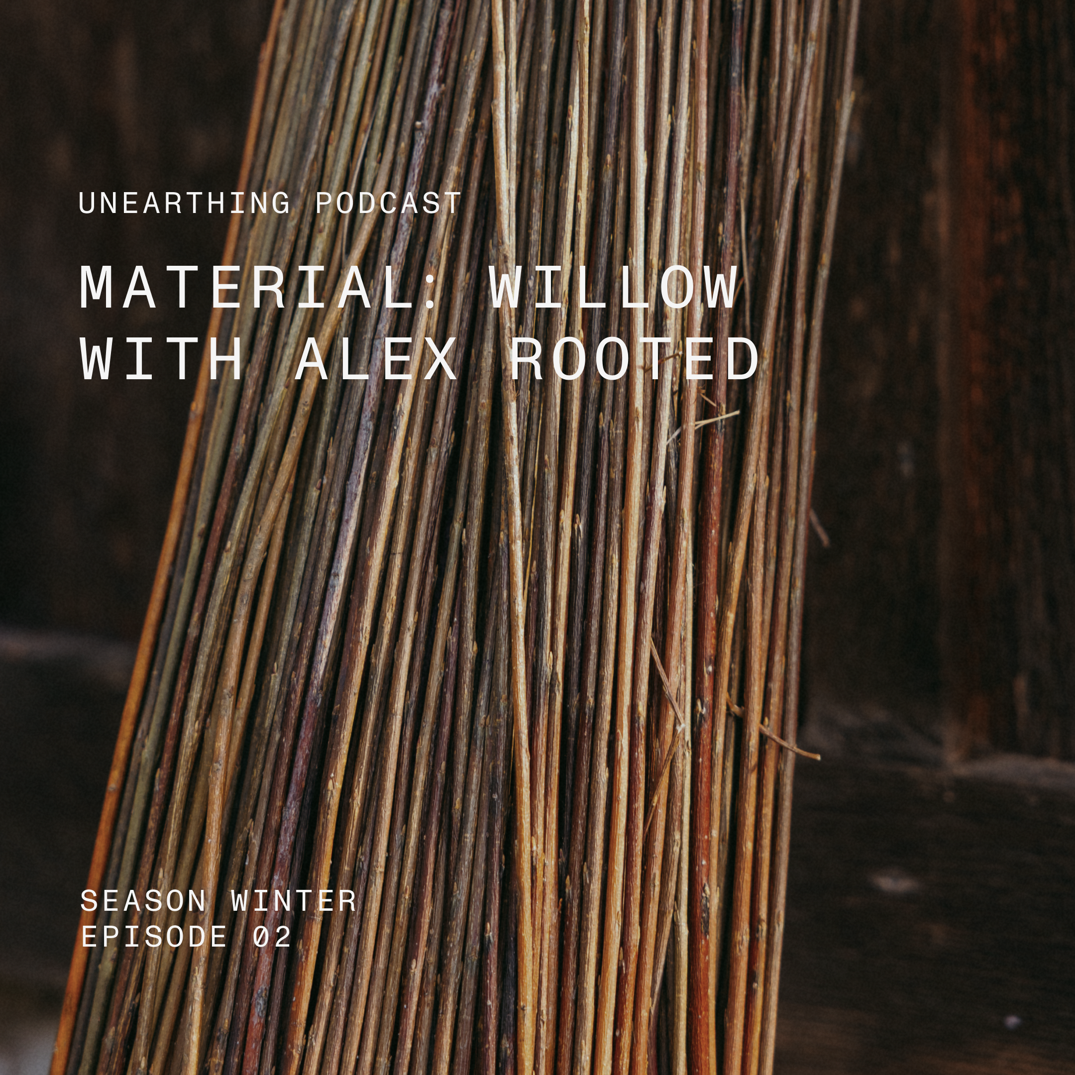 Unearthing: Willow with Alex Rooted – ORCA
